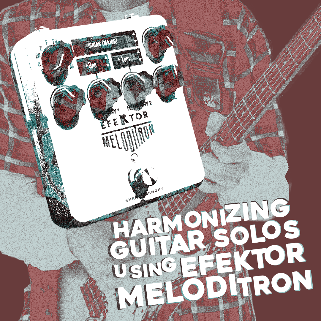 Harmonizing Guitar Solos Using Efektor Meloditron | Kuassa