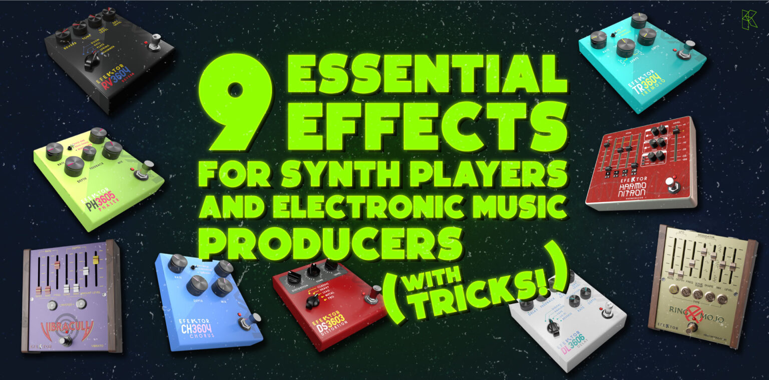 9 Essential Effects for Synth Players and Electronic Music Producers ...